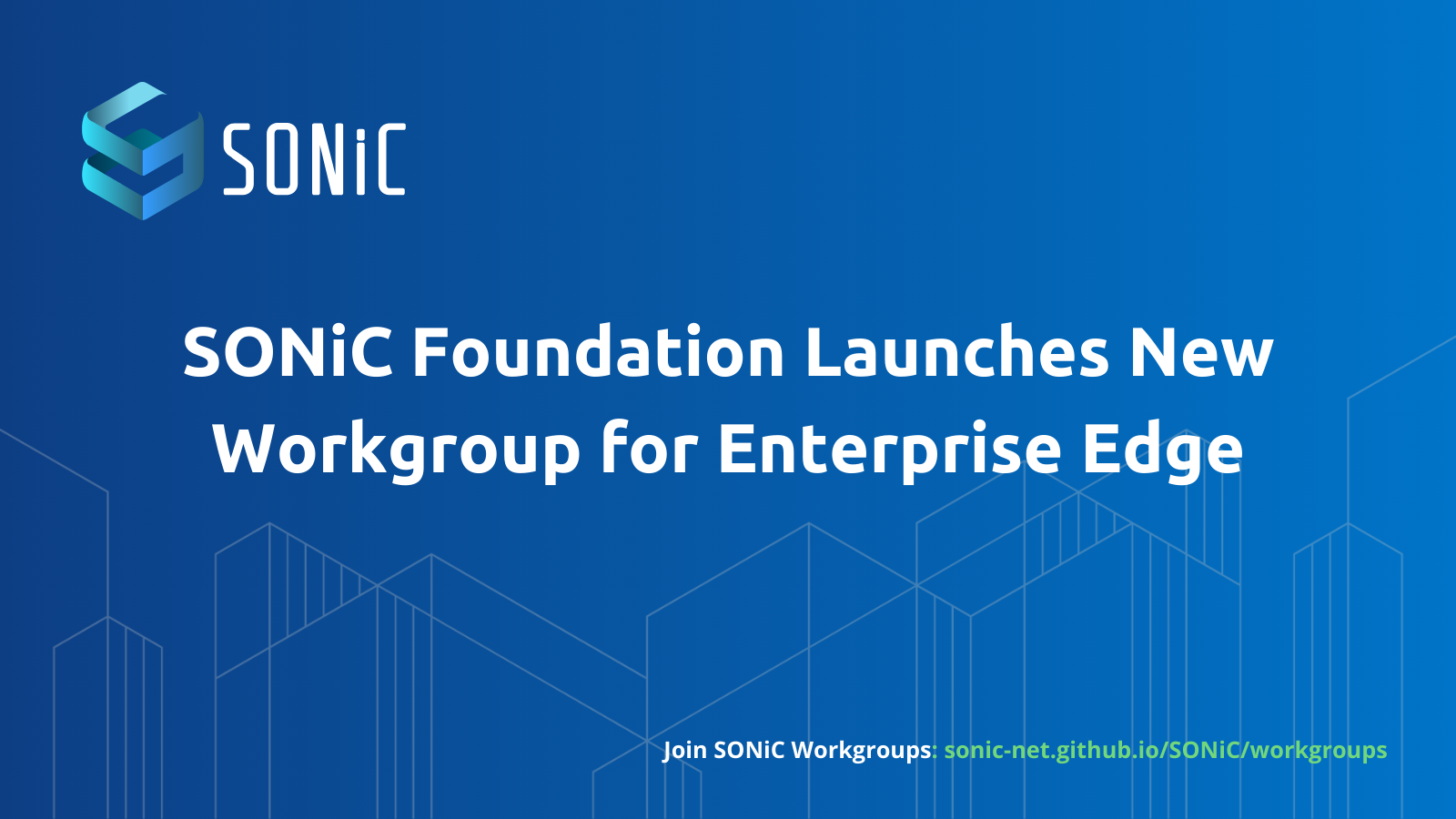 SONiC Foundation Launches New Workgroup for Enterprise Edge – Sonic Foundation